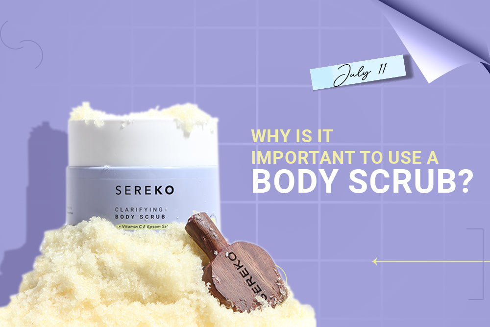 Why is it important to use a body scrub?